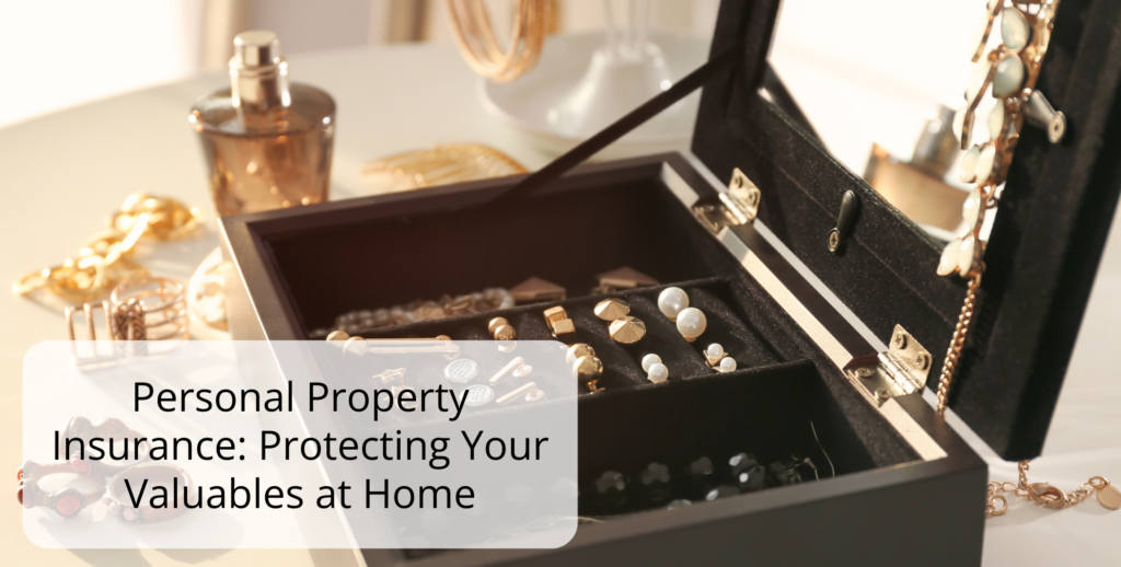 Personal Property Insurance: Protecting Your Valuables at Home ...